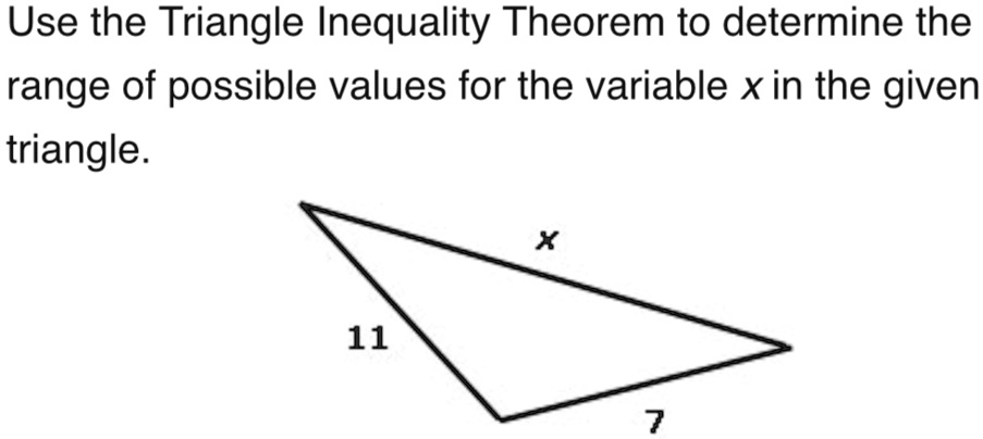 Use the Triangle Inequality Theorem to determine the range of possible ...