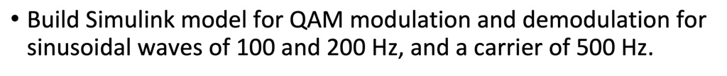 SOLVED: Please use MATLAB for answer Build Simulink model for QAM modulation and demodulation ...