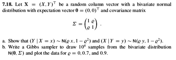 SOLVED: 7.18 Let X (XY)T be a random column vector with bivariate normal distribution with ...