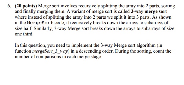 Solved 6 20 Points Merge Sort Involves Recursively Splitting The Array Into 2 Parts Sorting 8187