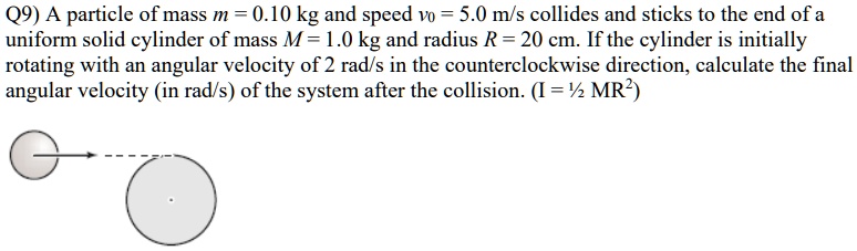 Q9) A particle of mass m = 0.10 kg and speed v0 = 5.0 m/s collides and sticks to the end of a ...