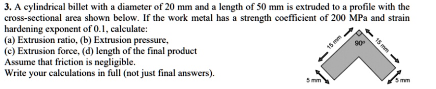 SOLVED: 3. A cylindrical billet with a diameter of 20 mm and a length ...