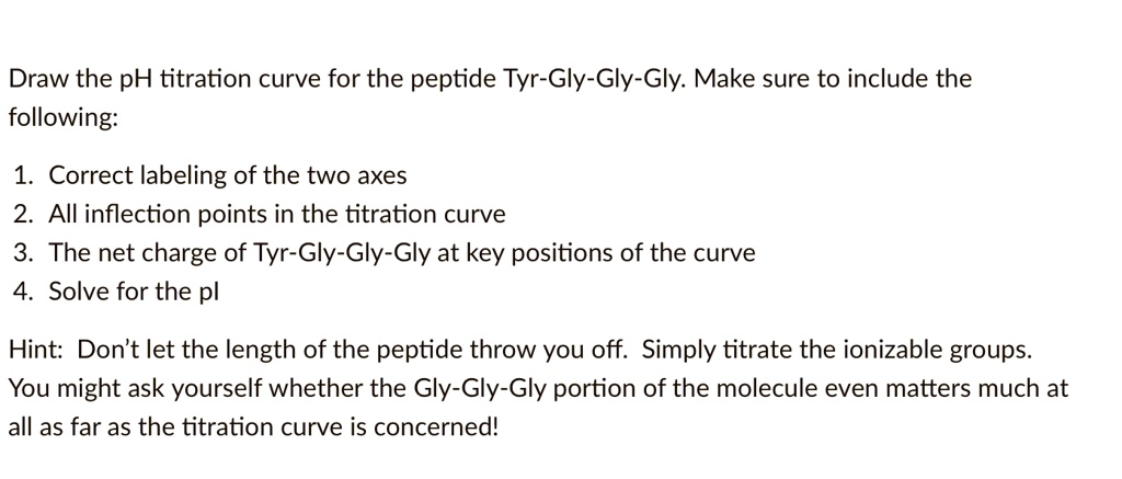 SOLVED: Draw the pH titration curve for the peptide Tyr-Gly-Gly-Gly ...