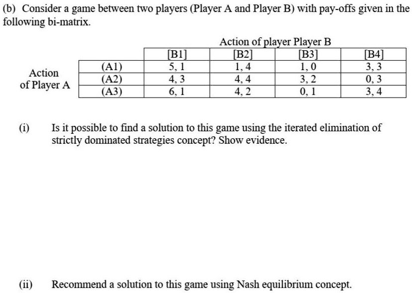 b consider a game between two players player a and player b with pay offs given in the following ...
