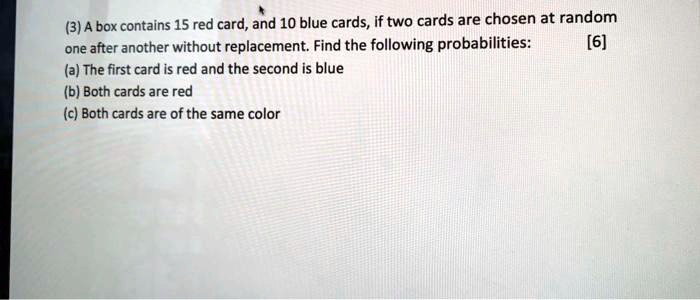 SOLVED: (3) A box contains 15 red card, and 10 blue cards, if two cards ...