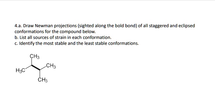 4. Draw Newman projections (sighted along the bold bond) of all ...