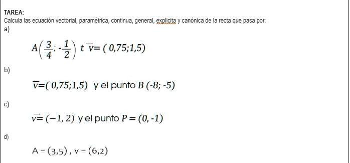 SOLVED: Calcula las ecuación vectorial, paramétrica, continua, general ...