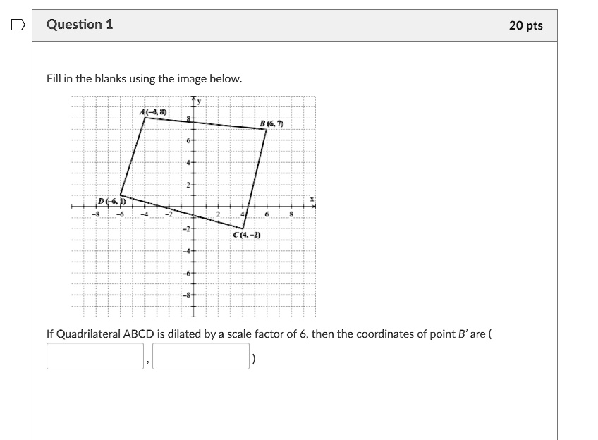 SOLVED: Question 1 20 pts Fill in the blanks using the image below: If Quadrilateral ABCD is ...