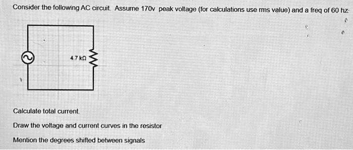 SOLVED: Consider the following AC circuit. Assume 170V peak voltage for calculations, use the ...