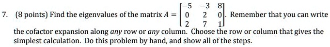 SOLVED: -3 (8 points) Find the eigenvalues of the matrix A Remember ...