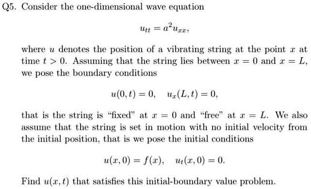 SOLVED: Q5. Consider the one-dimensional wave equation utt=a2uxx where ...