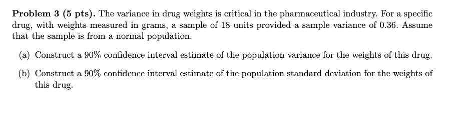 SOLVED: Problem 3 (5 pts). The variance in drug weights is critical in the pharmaceutical ...