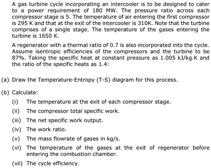 A gas turbine cycle incorporating an intercooler is to be designed to ...