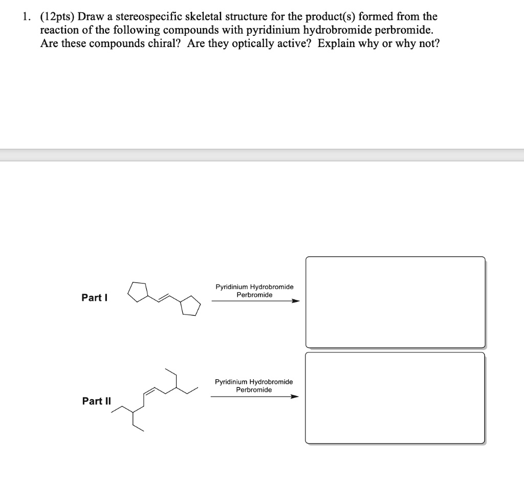 SOLVED: Draw a stereospecific skeletal structure for the product(s ...