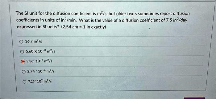 SOLVED: The SI unit for the diffusion coefficient is m/s.but older ...
