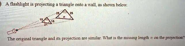 A flashlight is projecting a triangle onto a wall as shown below: The ...