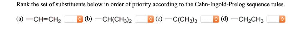 SOLVED: Rank the set of substituents below in order of priority ...