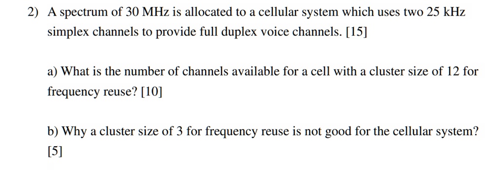 2) A spectrum of 30 MHz is allocated to a cellular system which uses ...