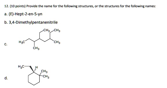SOLVED: 12. (10 points) Provide the name for the following structures, or the structures for the ...