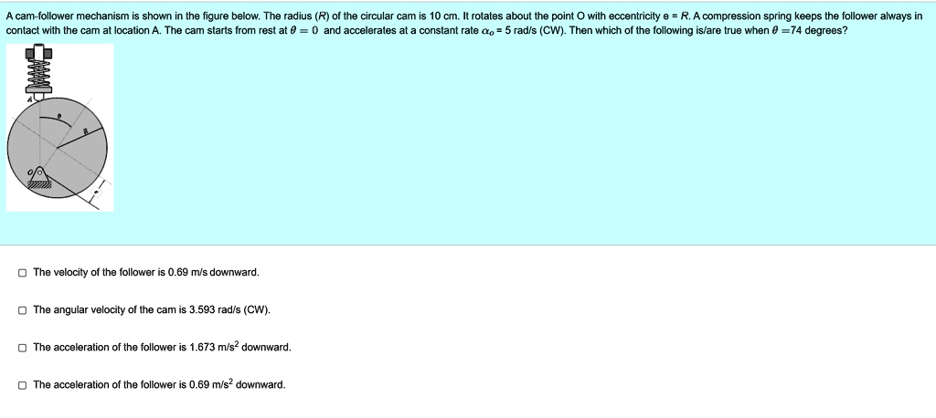 SOLVED: A cam-follower mechanism is shown in the figure below. The radius (R) of the circular ...