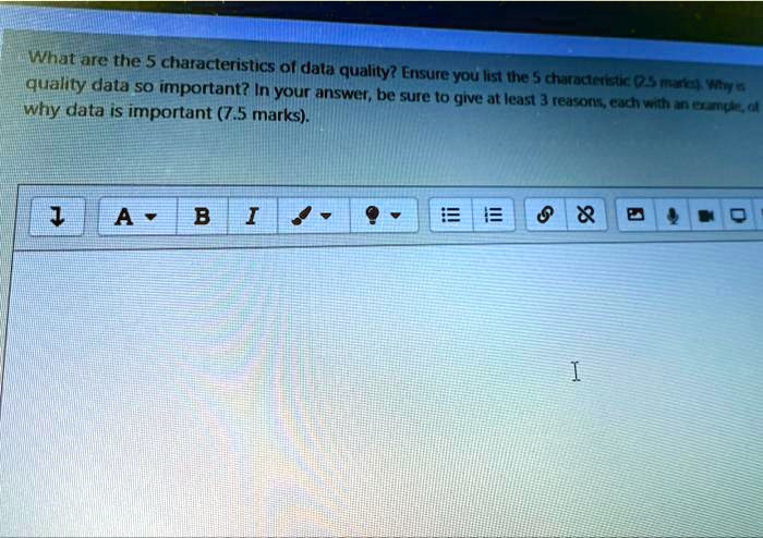What are the 5 characteristics of data quality? Ensure you list the 5 characteristic (2.5 marks ...