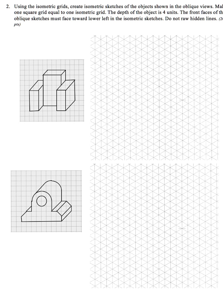 2. Using the isometric grids, create isometric sketches of the objects ...