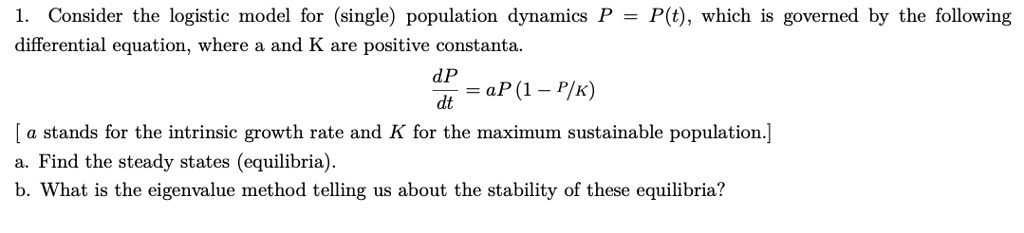SOLVED: Consider the logistic model for (single) population dynamics P ...