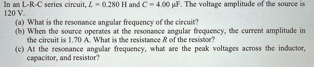 SOLVED: In an L-R-C series circuit, L=0.280H and C=4.00mu F. The ...