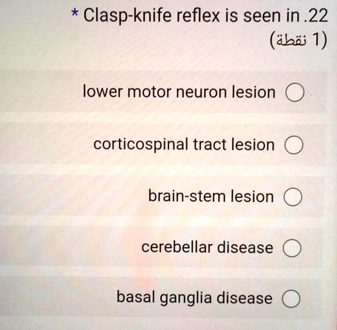 * Clasp-knife reflex is seen in .22 lower motor neuron lesion ...