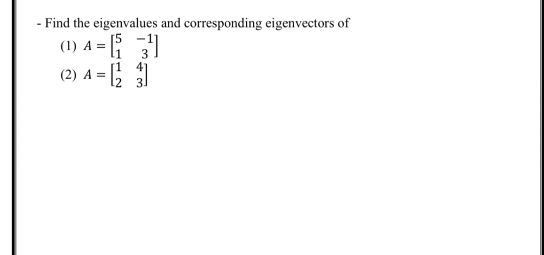 [GET ANSWER] - Find the eigenvalues and corresponding eigenvectors of ...