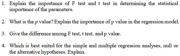 1. Explain the importance of F test and t test in determining the ...