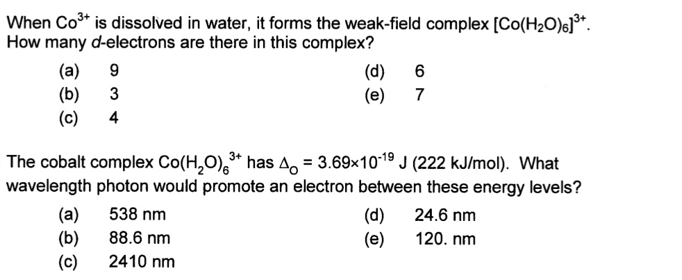 When Co³? is dissolved in water, it forms the weak-field complex [Co(H ...
