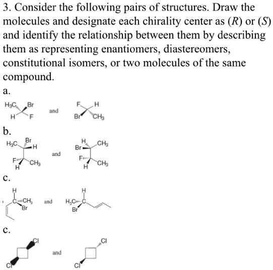 SOLVED: 3. Consider the following pairs of structures. Draw the molecules and designate each ...