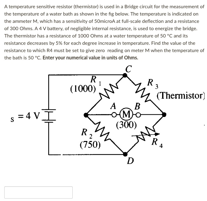 A temperature sensitive resistor (thermistor) is used in a Bridge ...