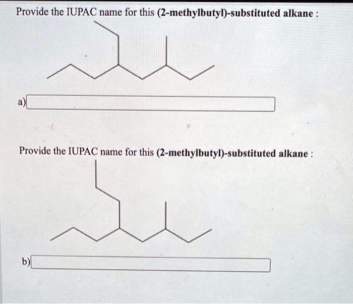 SOLVED: Provide the IUPAC name for this (2-methylbutyl)-substituted ...