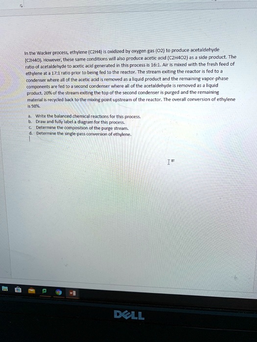 SOLVED: In the Wacker process,ethylene C2H4 is oxidized by oxygen gasO2 ...