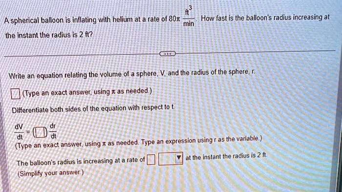 SOLVED: A spherical balloon is inflating with helium at a rate of 80x ...