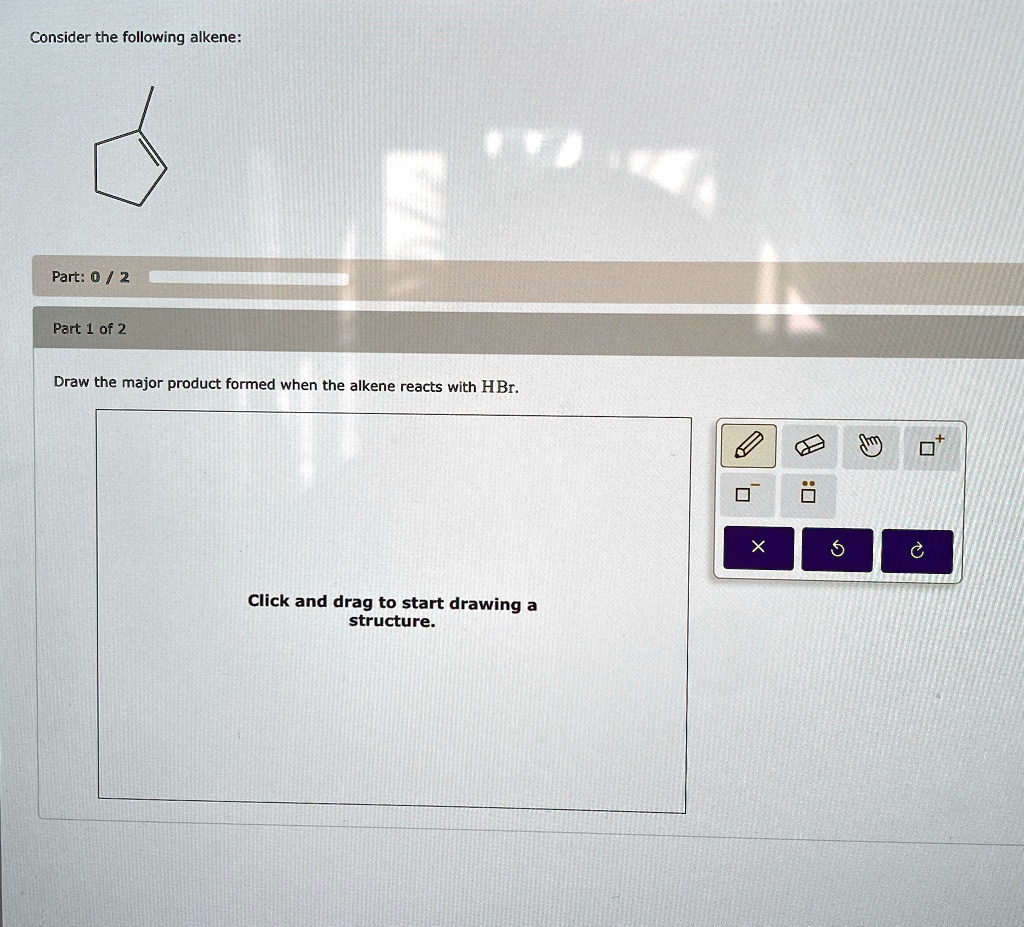 Consider the following alkene: Part: 0 / 2 Part 1 of 2 Draw the major product formed when the ...
