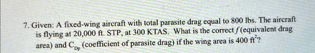 SOLVED: Given: A fixed-wing aircraft with total parasite drag equal to ...