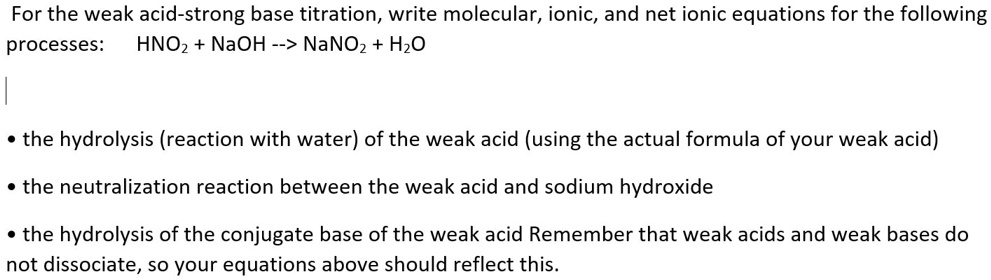 For the weak acid-strong base titration, write molecular, ionic, and net ionic equations for the ...