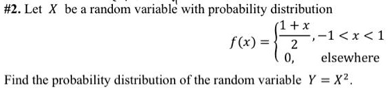 SOLVED: #2. Let X be a random variable with probability distribution f(x) = (1 + x) / 2 ,-1