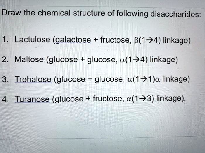 draw the chemical structure of following disaccharides 1 lactulose ...