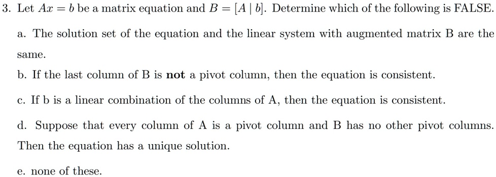 SOLVED: 3. Let Ax = b be a matrix equation and B = [A | b]. Determine which of the following is ...