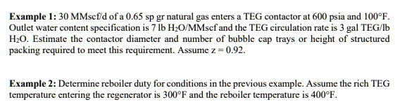 Example 1: 30 MMscf/d of a 0.65 sp gr natural gas enters a TEG ...