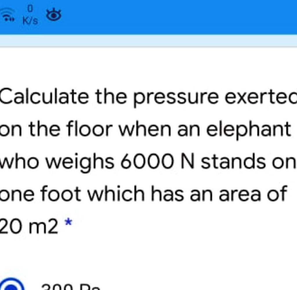 Calculate the pressure exerted on the floor when an elephant who weighs ...