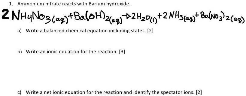SOLVED: Ammonium nitrate reacts with Barium hydroxide: 2NH4NO3(aq) + Ba(OH)2(aq) â†’ Ba(NO3)2(aq ...