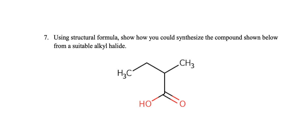 7. Using structural formula, show how you could synthesize the compound ...