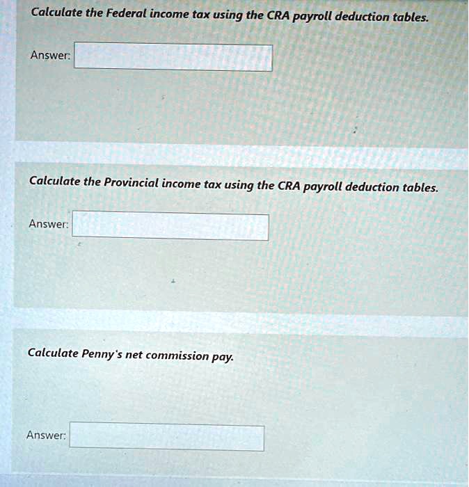 SOLVED: Calculate the Federal income tax using the CRA payroll ...