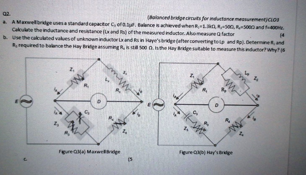SOLVED: Q2. (Balanced bridge circuits for inductance measurement) CLO3a. A Maxwell bridge uses a ...