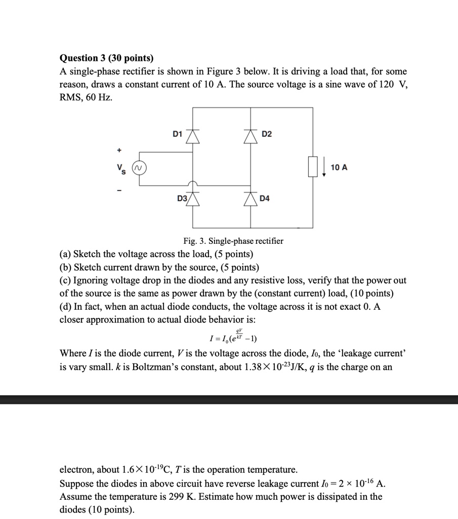 question 3 30 points a single phase rectifier is shown in figure 3 below it is driving a load ...